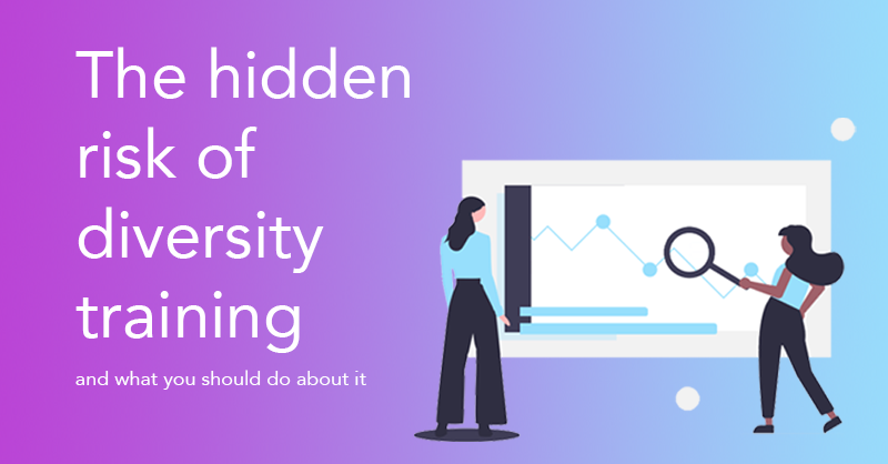The hidden risk of diversity training, and what you should do about it ...
