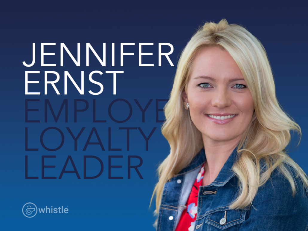 Employee Loyalty Leader Jennifer Ernst - Whistle